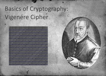 Basics of Cryptography: Vigenére Cipher : 5 Steps - Instructables