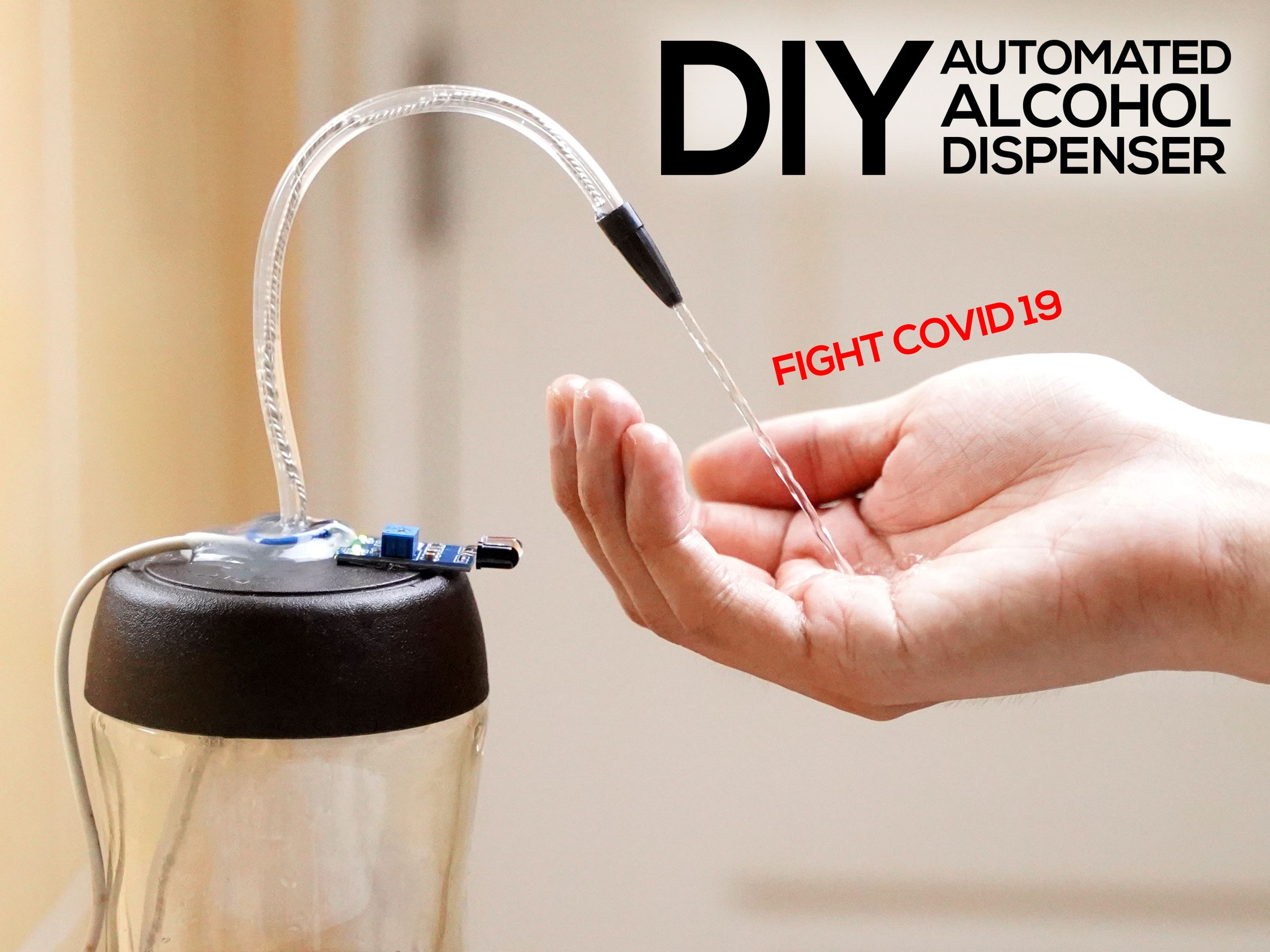 DIY Automatic Alcohol Dispenser (No Arduino Needed) : 18 Steps (with ...