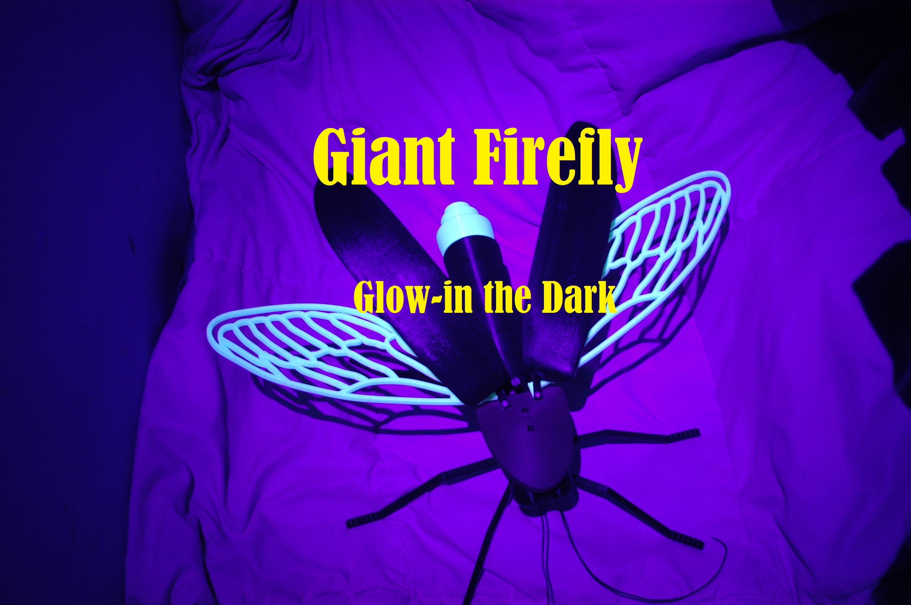 3D Print a Giant Firefly: Easy Build Only 6 Steps : 7 Steps - Instructables