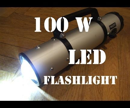 DIY 100W Led Flashlight : 5 Steps (with Pictures) - Instructables