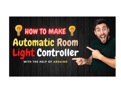 Automatic Room Light Controller : 13 Steps - Instructables