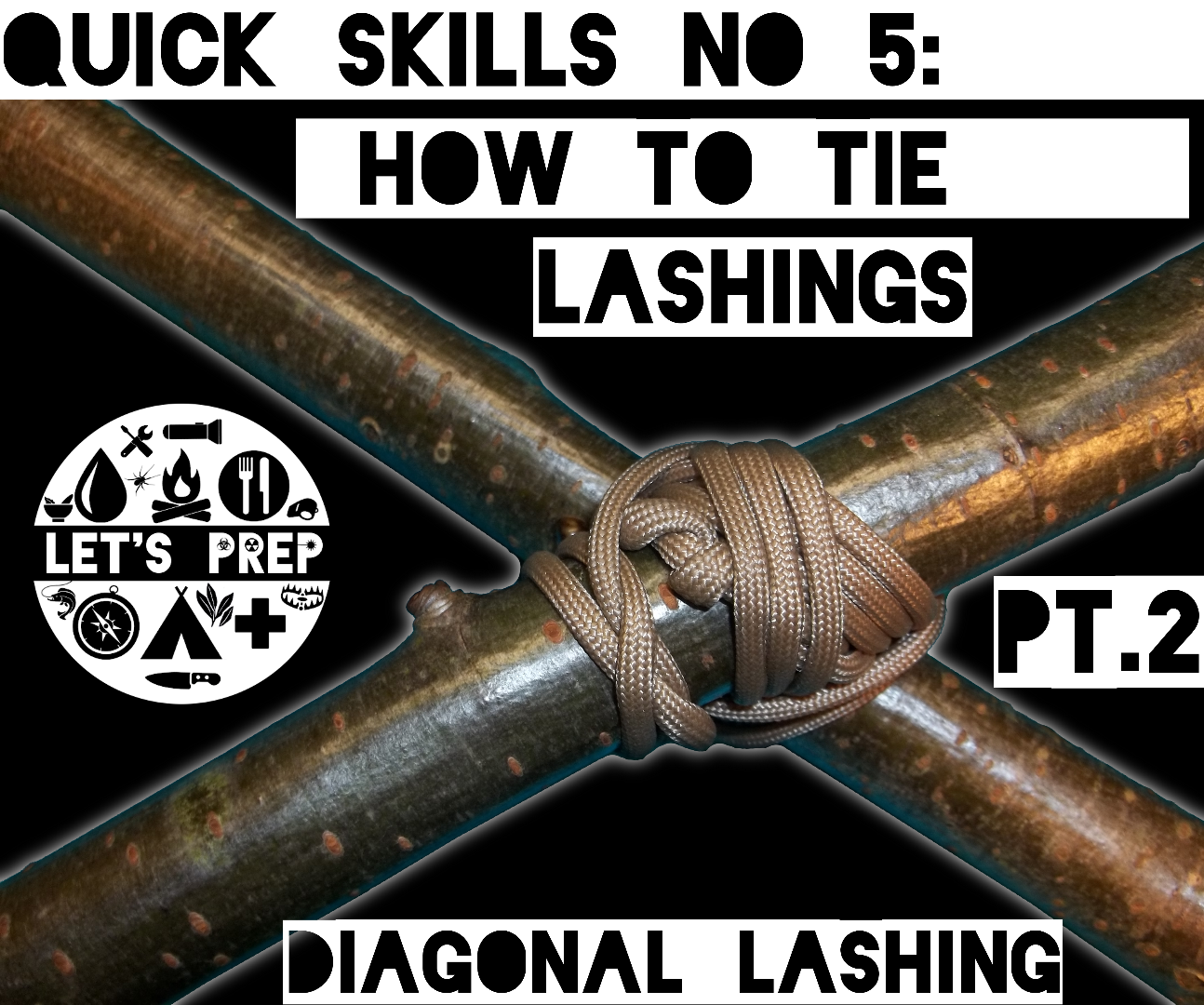 Quick Skills #5: How to Tie Lashings - Pt.2 Diagonal Lashing : 7 Steps ...