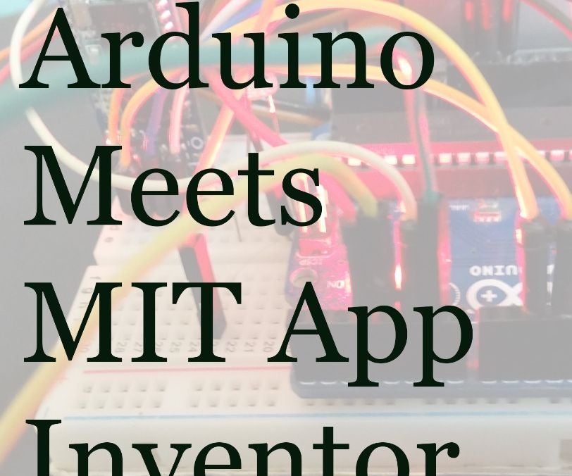 Course On Mit App Inventor And Arduino 5 Steps With Pictures Instructables