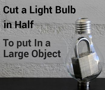 How to Cut a Light Bulb in Half : 6 Steps (with Pictures) - Instructables