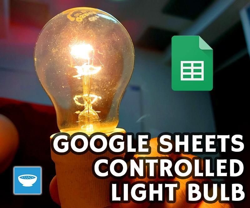 Controlling a Light Bulb With Google Sheets : 4 Steps - Instructables