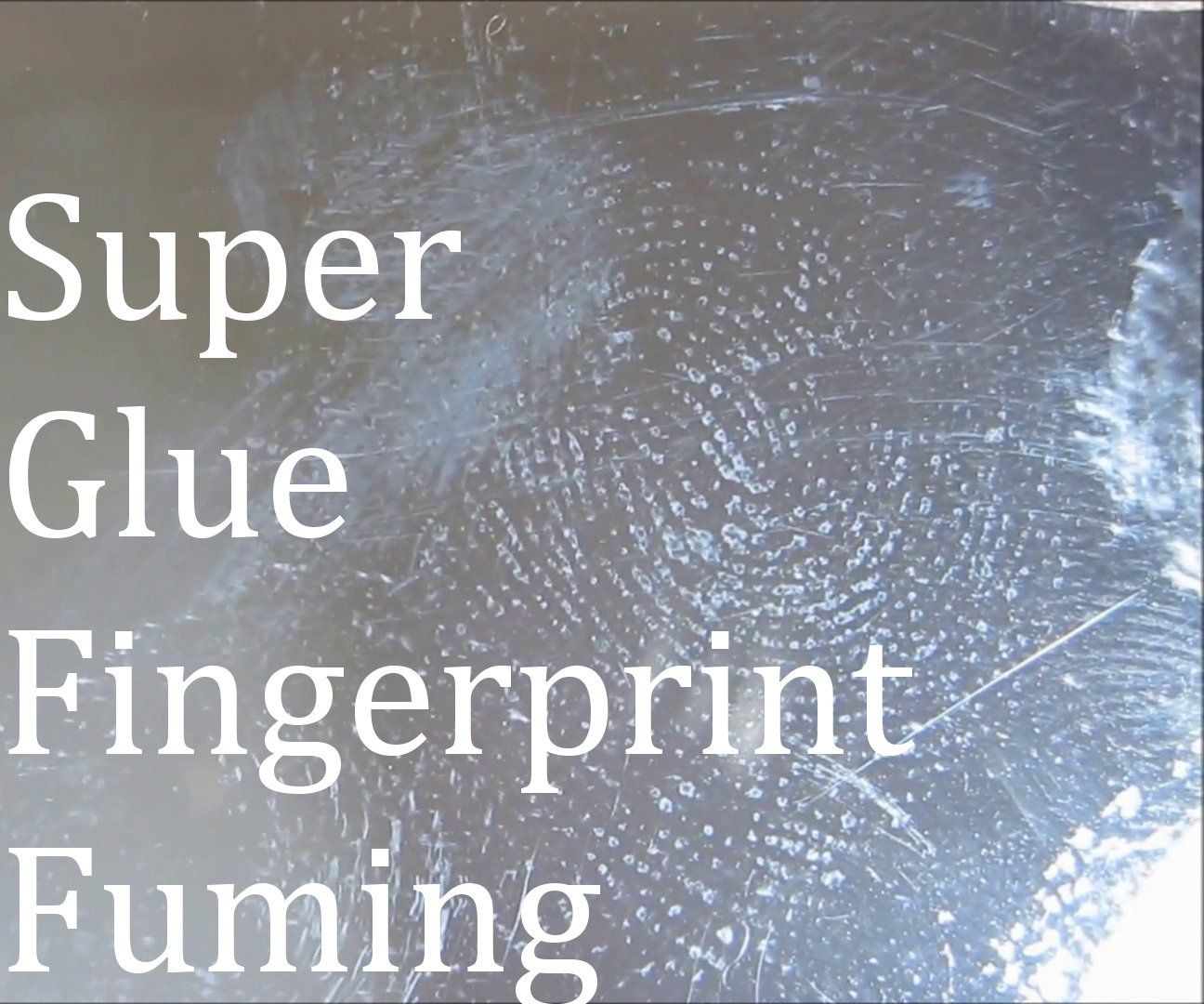 Super Glue Fingerprint Fuming : 8 Steps - Instructables