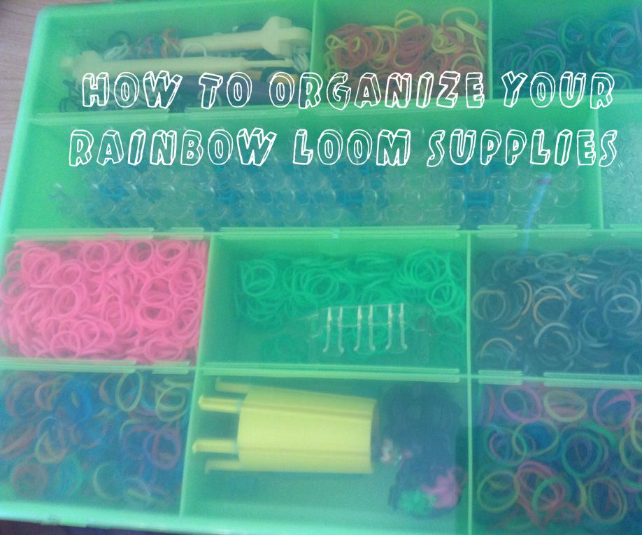 How I Organize My Rainbow Loom : 4 Steps - Instructables