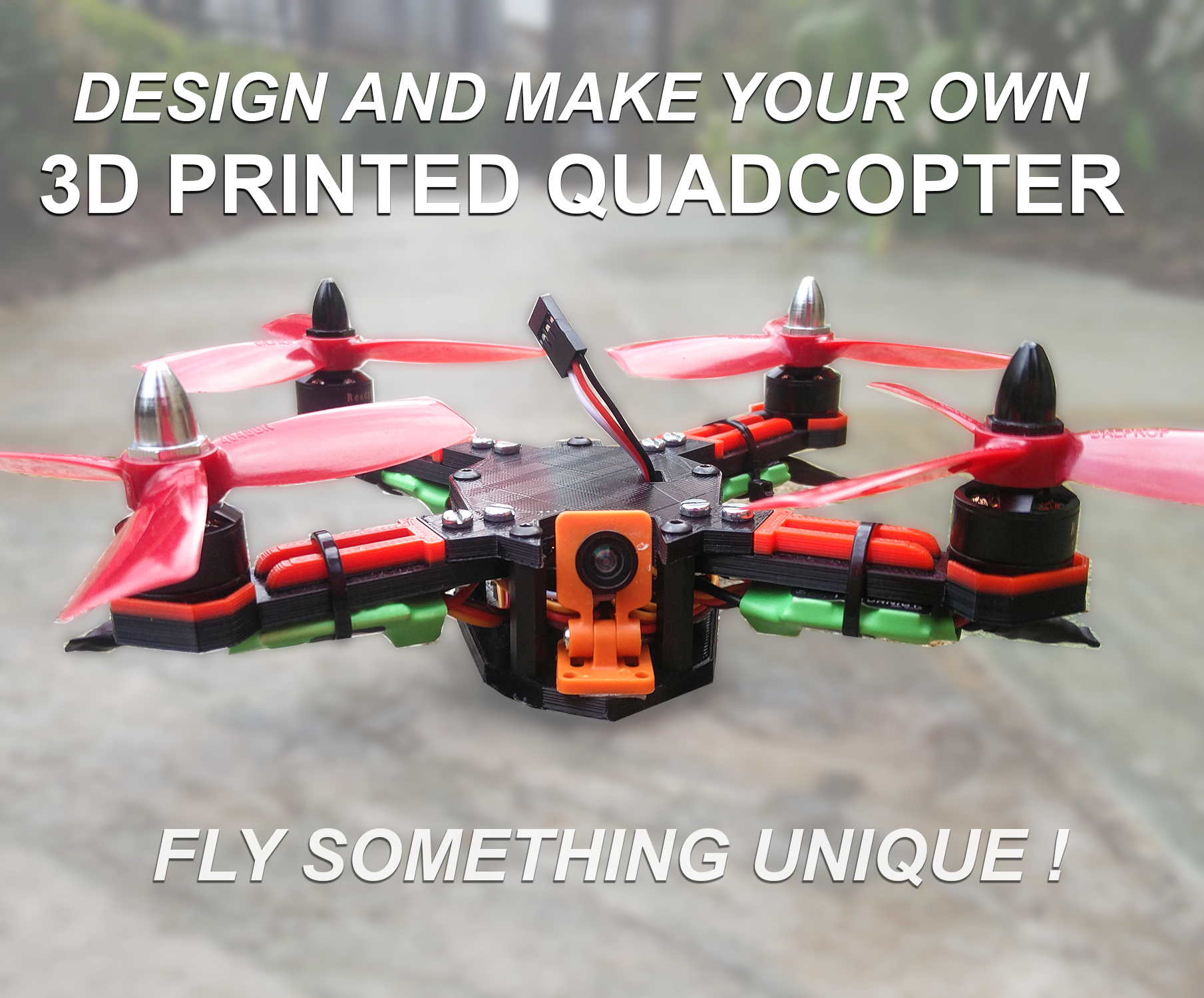 How to Design and 3D Print Your Very Own Quadcopter !! : 5 Steps (with ...