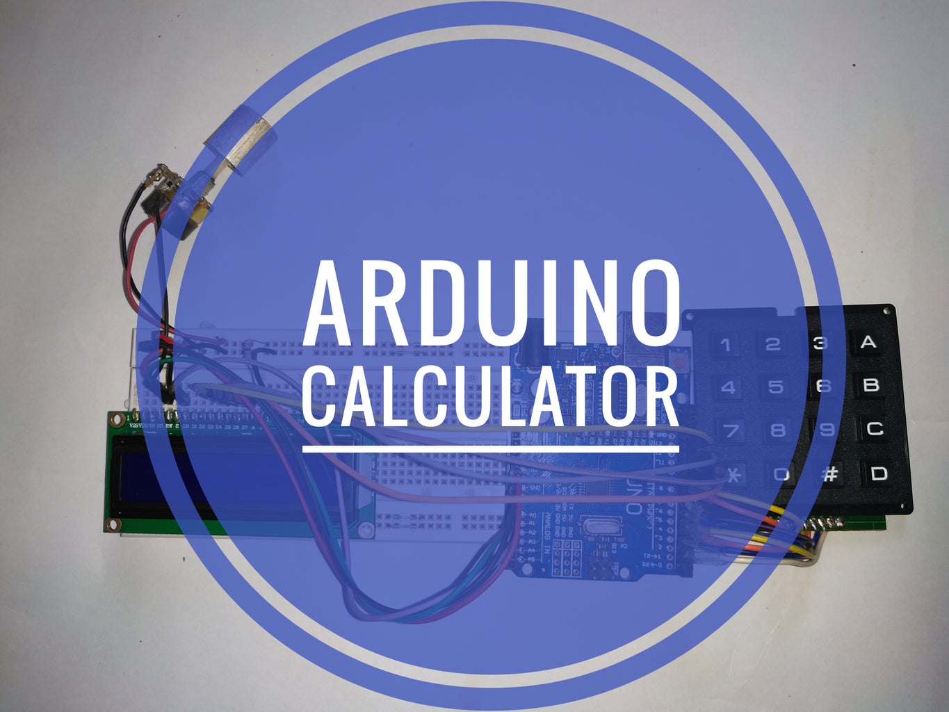 How To Use Keypad And Lcd With Arduino To Make Arduino Calculator 5 Steps Instructables