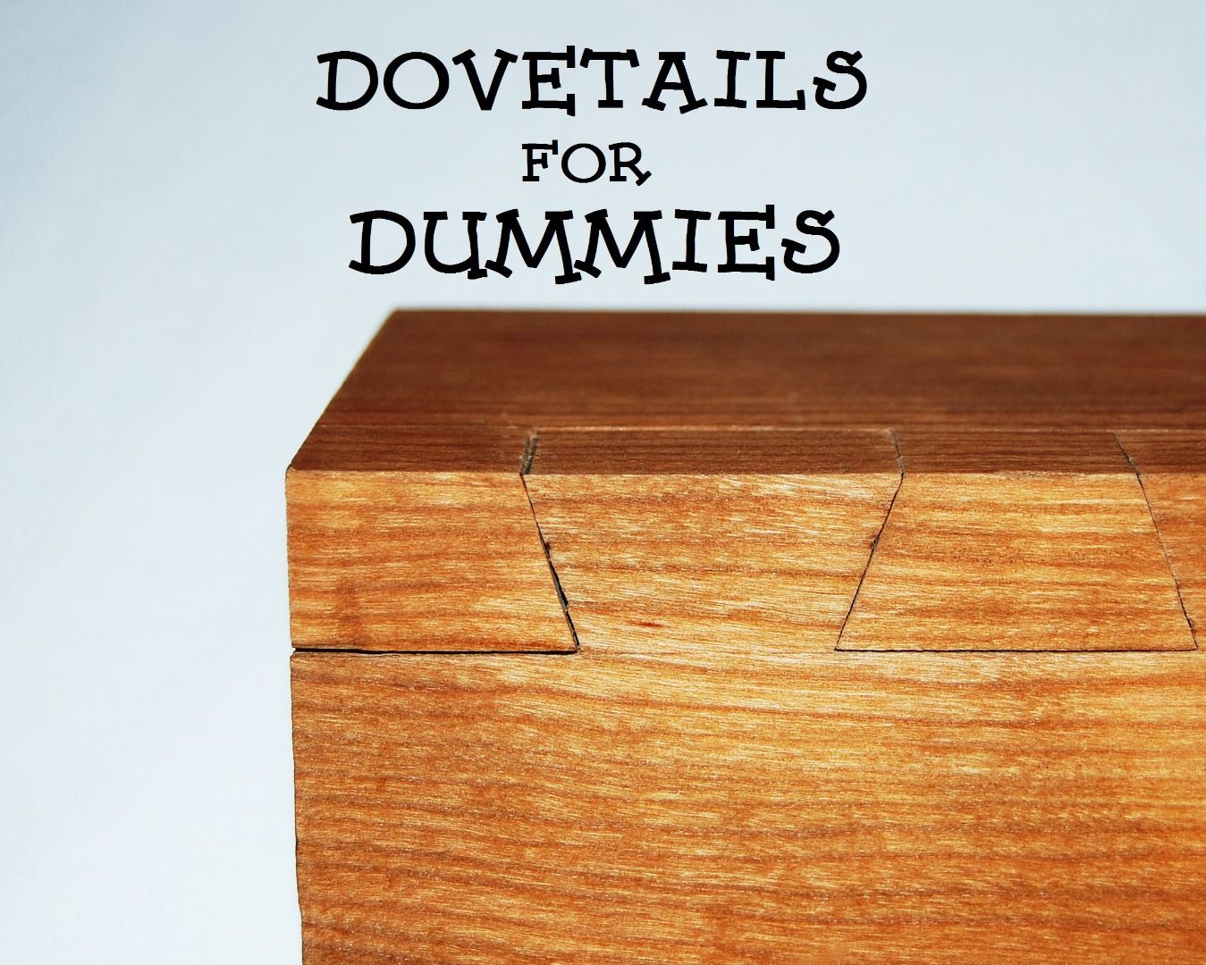 Hand Cut Dovetails for Dummies : 10 Steps (with Pictures) - Instructables