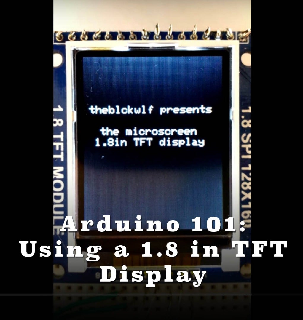 Beginner Arduino - Using a 1.8 Inch TFT Display : 3 Steps - Instructables