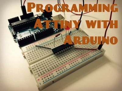 Program ATtiny Chips With Arduino : 5 Steps - Instructables