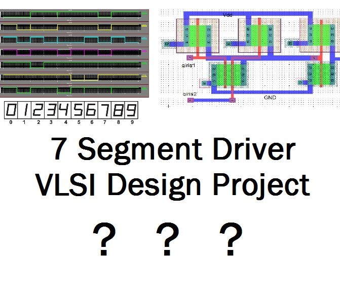 How To Design Seven Segment Display Driver Chip On Vlsi Consept For The First Time 13 Steps 9131