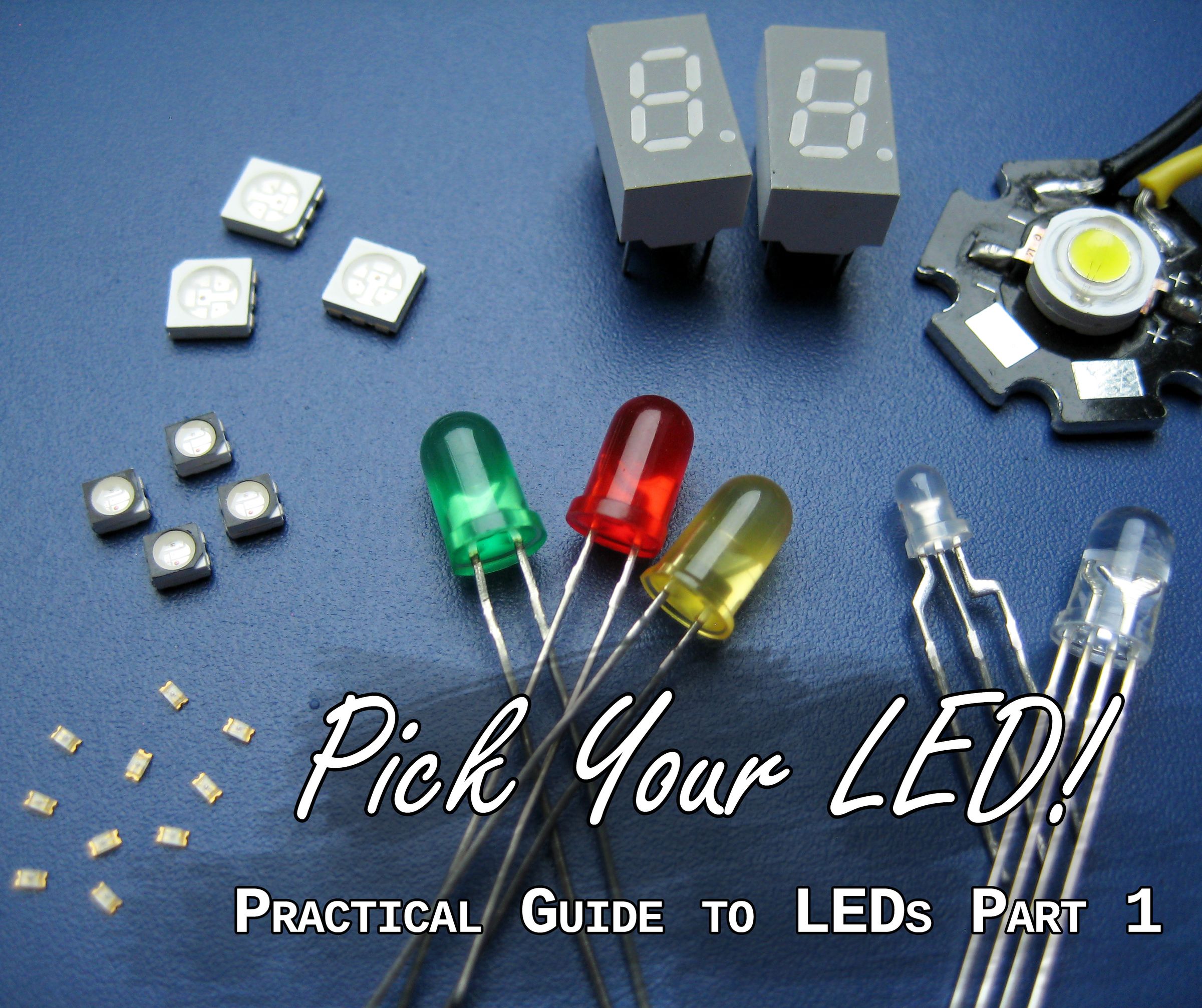 Practical Guide to LEDs 1 - Pick Your LED! : 6 Steps (with Pictures ...