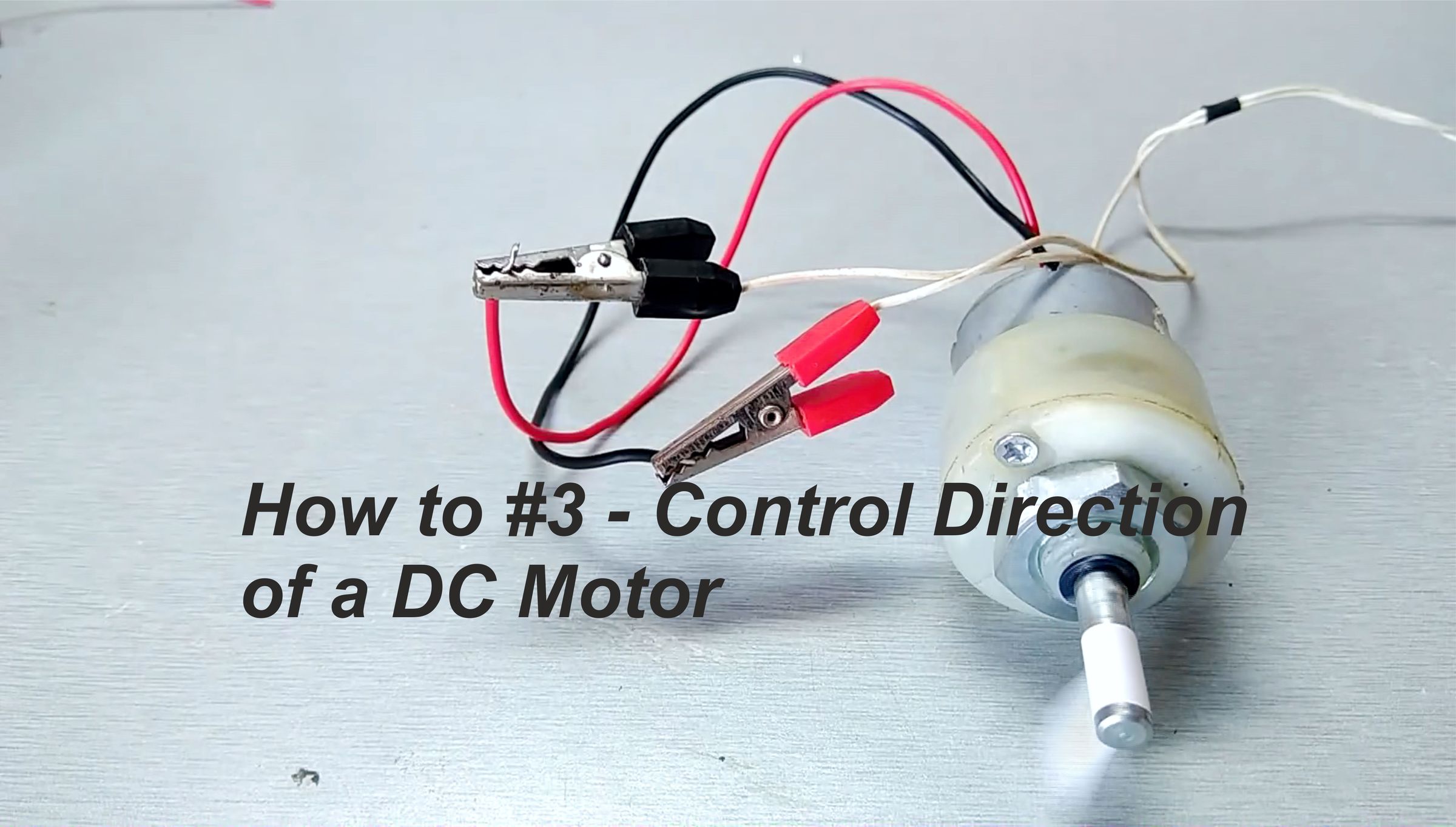 How to #3 - Control Direction of a DC Motor : 4 Steps (with Pictures ...