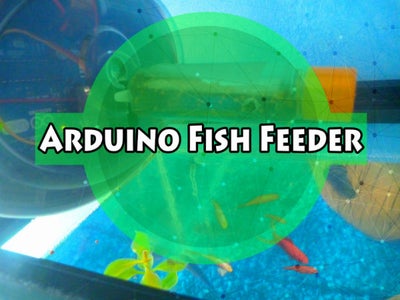 Arduino Fish Feeder : 5 Steps - Instructables