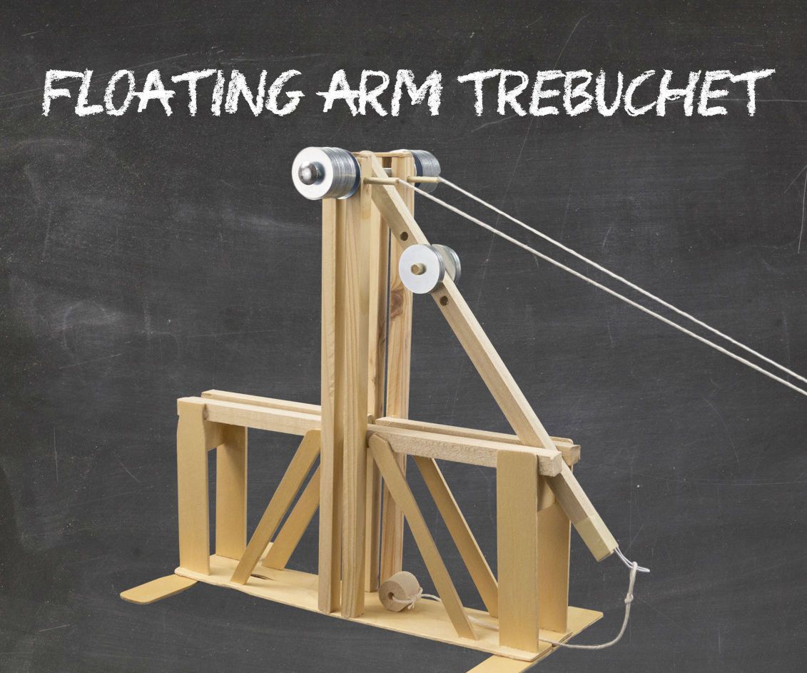The Floating Arm Trebuchet : 9 Steps (with Pictures) - Instructables