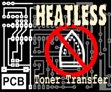 Heatless (cold) Toner Transfer for PCB Making : 10 Steps (with Pictures ...