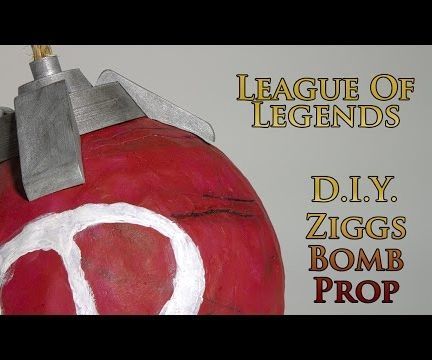 league of legends: ziggs bomb prop DIY Project - Step-by-Step DIY ...