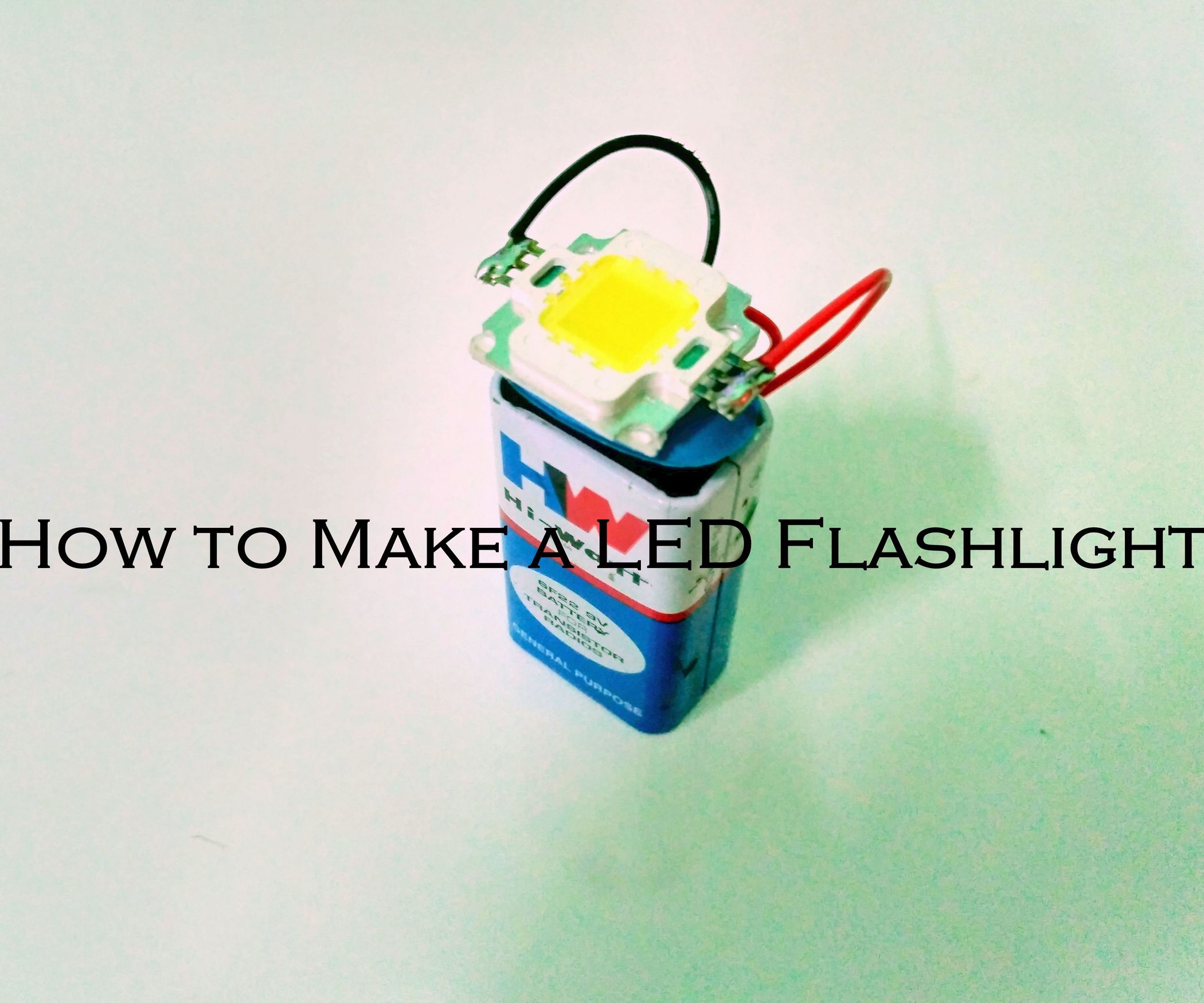 How to Make a LED Flashlight : 4 Steps (with Pictures) - Instructables