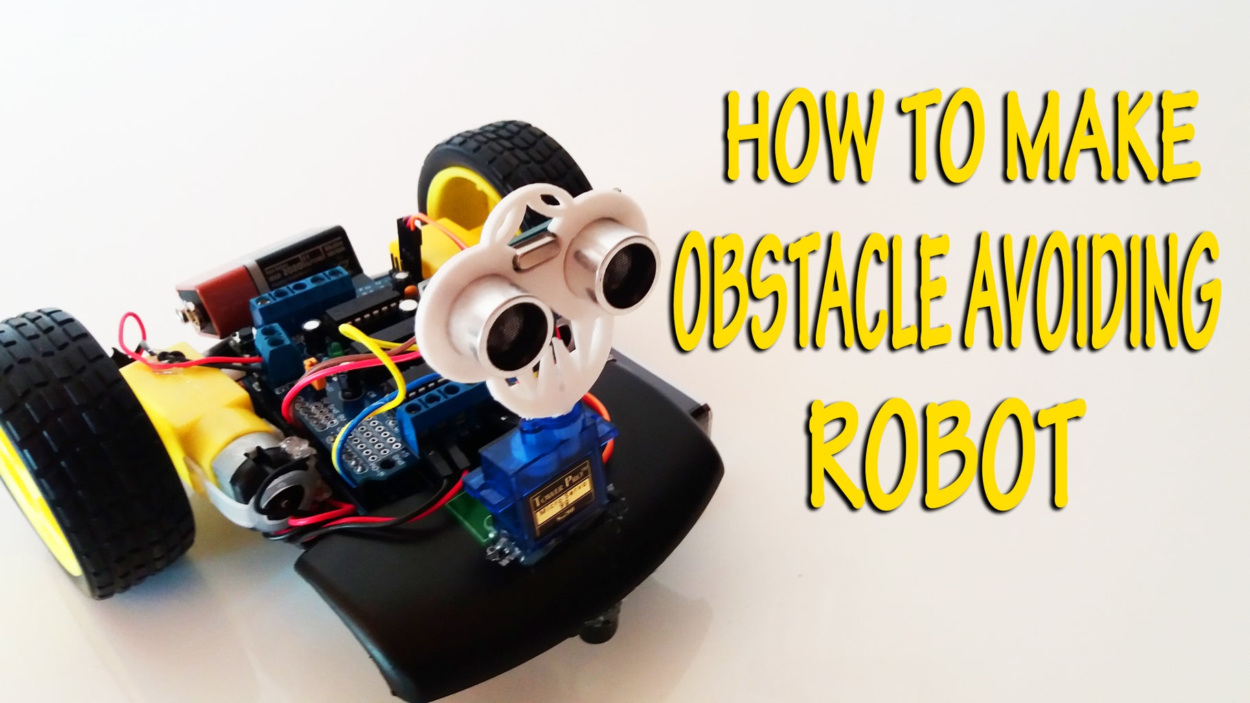 Arduino How To Build An Obstacle Avoiding Robot 6 Steps With Pictures Instructables