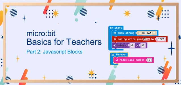 Micro:bit Basics for Teachers Part 2: Javascript Blocks : 11 Steps ...