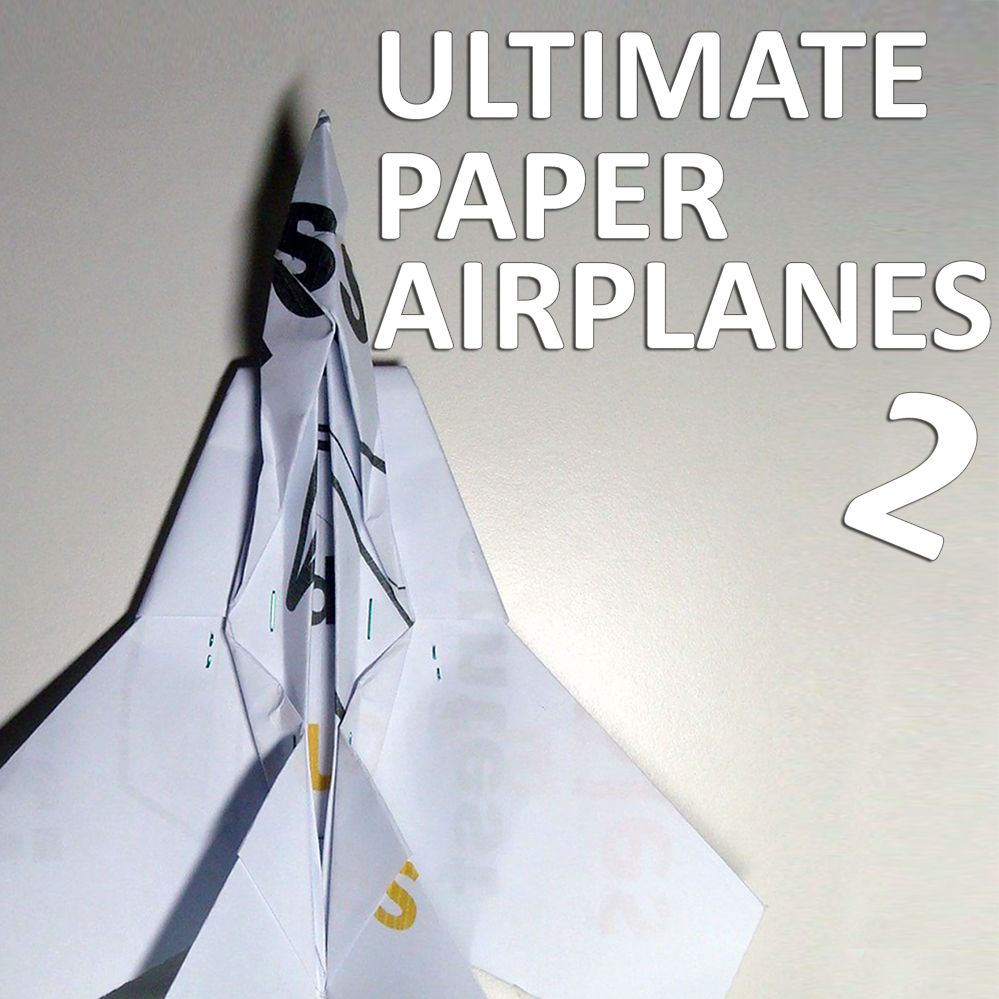 Ultimate Paper Airplanes II - Instructables