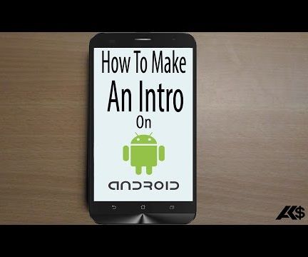 How to Make an Intro on Android Smartphone ? - Instructables