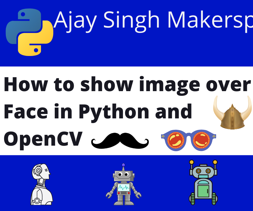 Python Code for Showing Image Over Face Like Mustache ,goggles ...