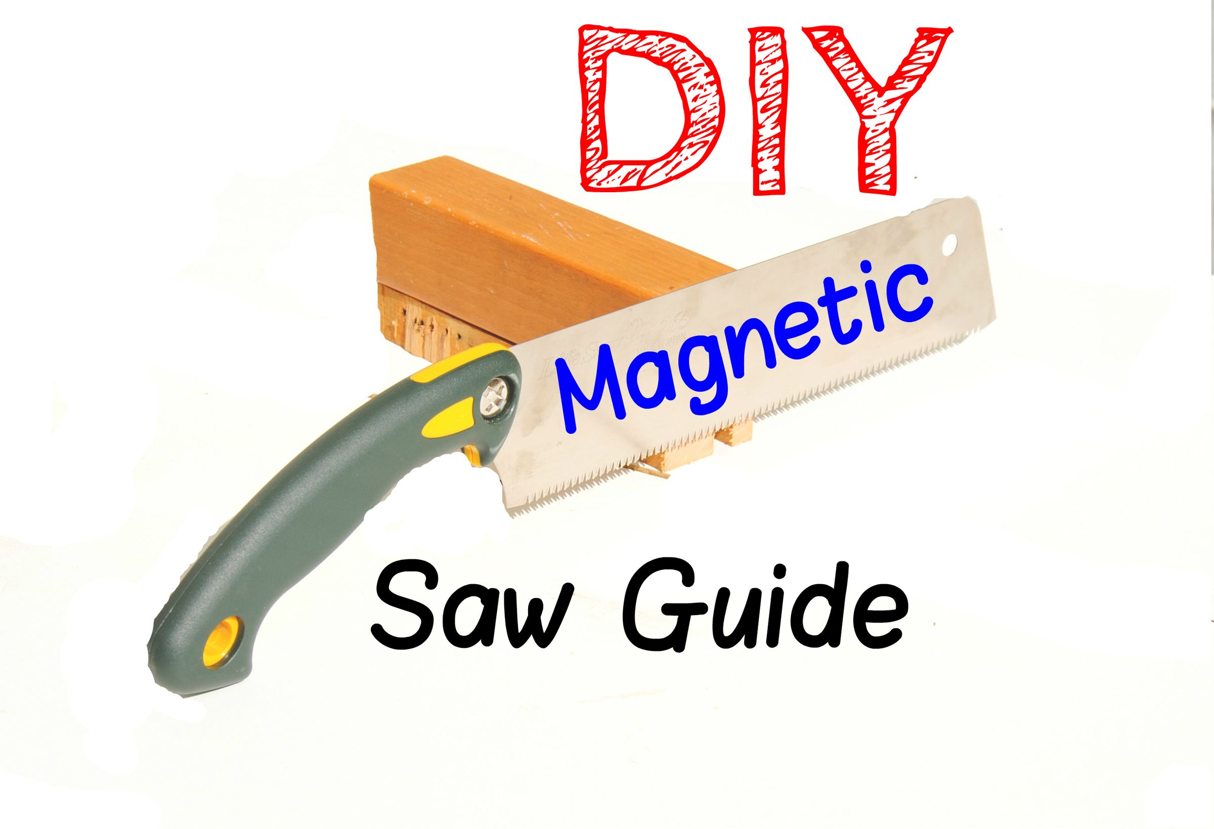 DIY Magnetic Hand-Saw Guide : 8 Steps (with Pictures) - Instructables
