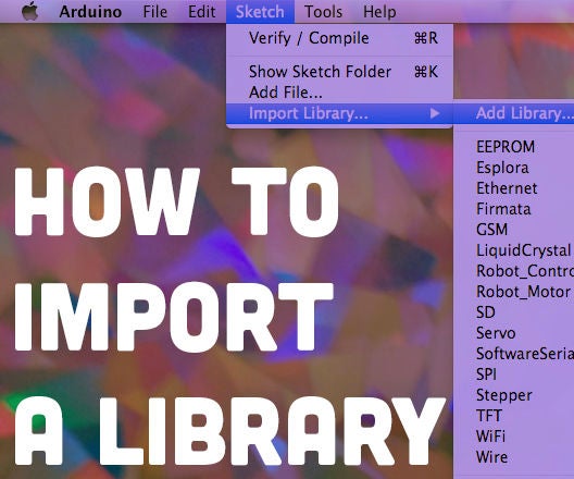 Import a Code Library to Arduino : 6 Steps - Instructables