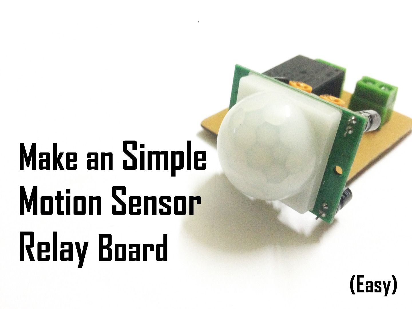 Make an Simple Motion Sensor Relay Board (PIR) : 12 Steps (with ...