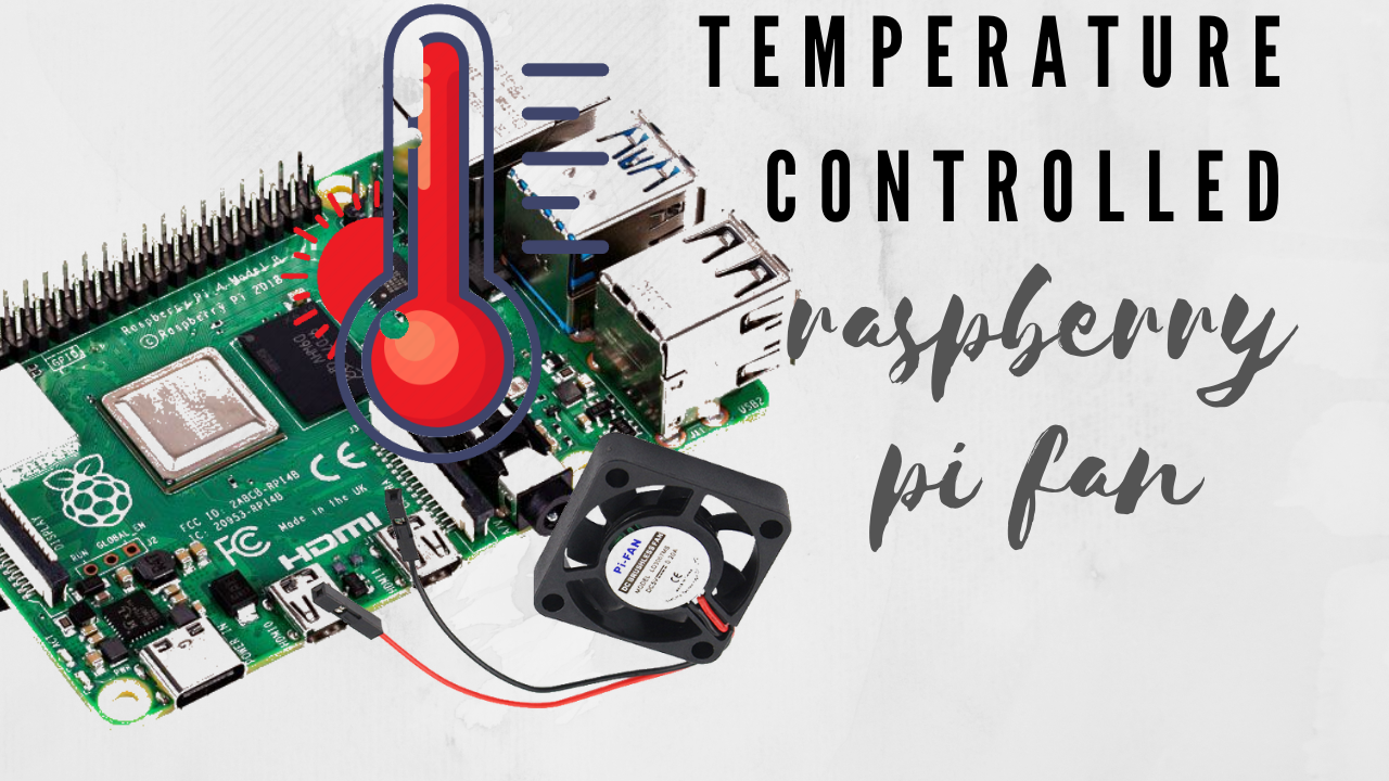 Temperature Controlled Raspberry Pi Fan (Keep Your Pi Within a Fixed ...