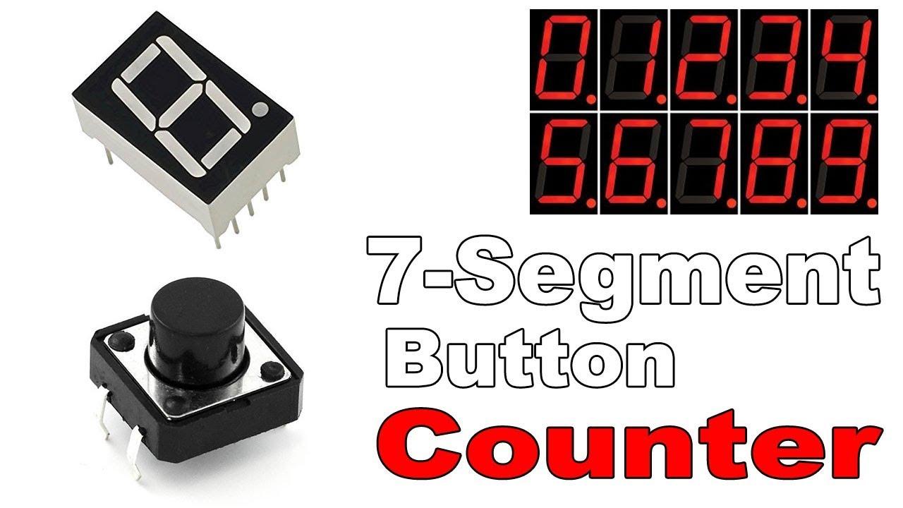 7 Segment Display Counter With Pushbutton 3 Steps Instructables
