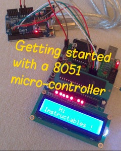 Getting Started With a 8051 Micro-controller : 12 Steps - Instructables