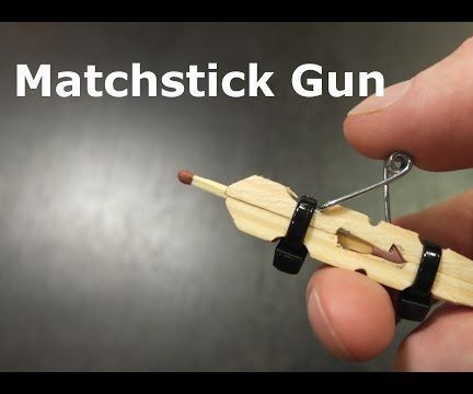 How to Make a Matchstick Gun - Instructables