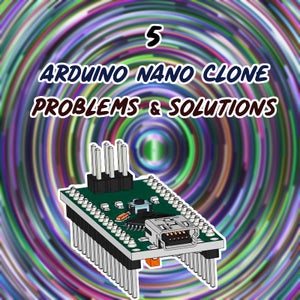 5 Most Common Arduino Nano Clone Problems and Their Solutions : 8 Steps - Instructables