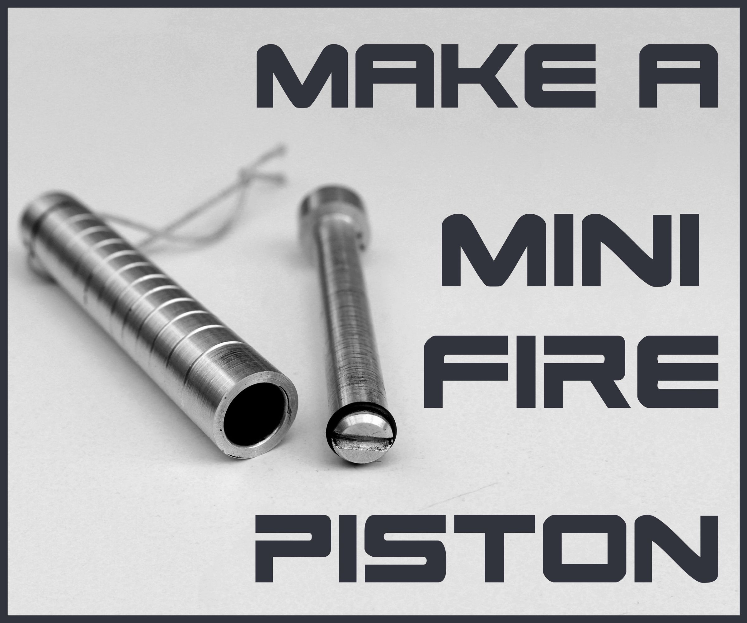 how to make a fire piston DIY Project to Discover - FindingDIY