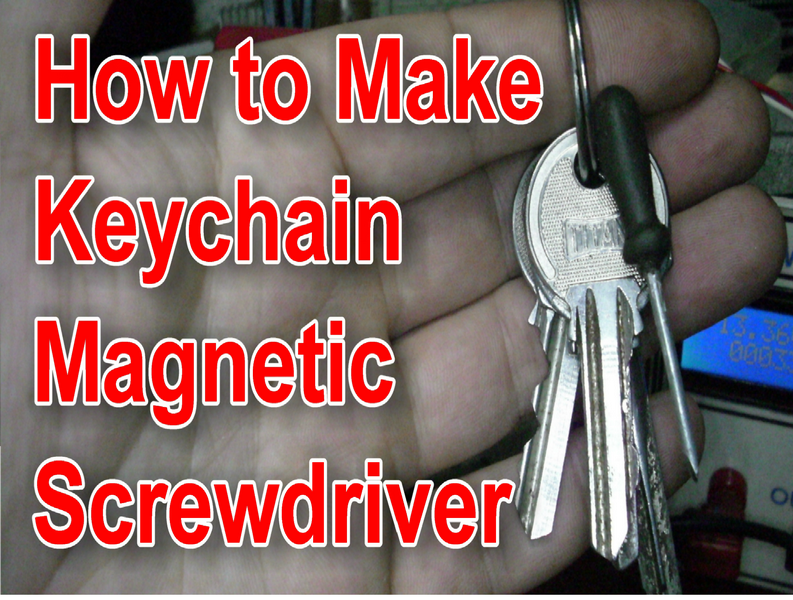 How to Make Keychain Magnetic Screwdriver - Instructables