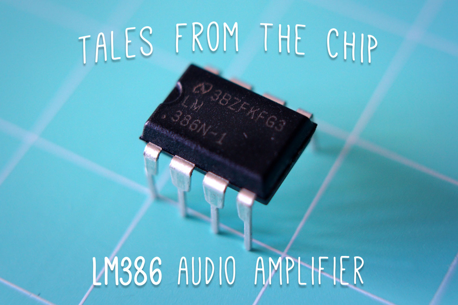 Tales From the Chip: LM386 Audio Amplifier : 6 Steps (with Pictures ...