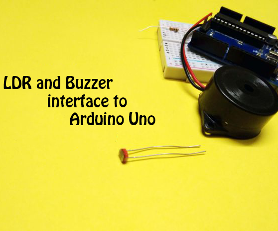 LDR and Buzzer Interface to Arduino Uno : 5 Steps - Instructables