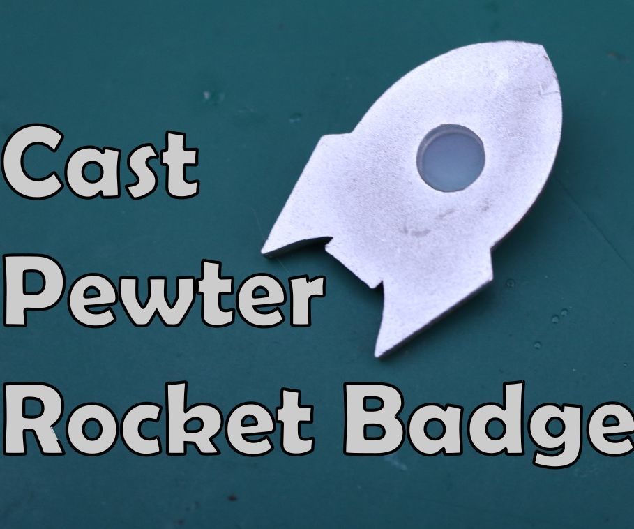Cast Pewter Rocket Badge : 8 Steps (with Pictures) - Instructables