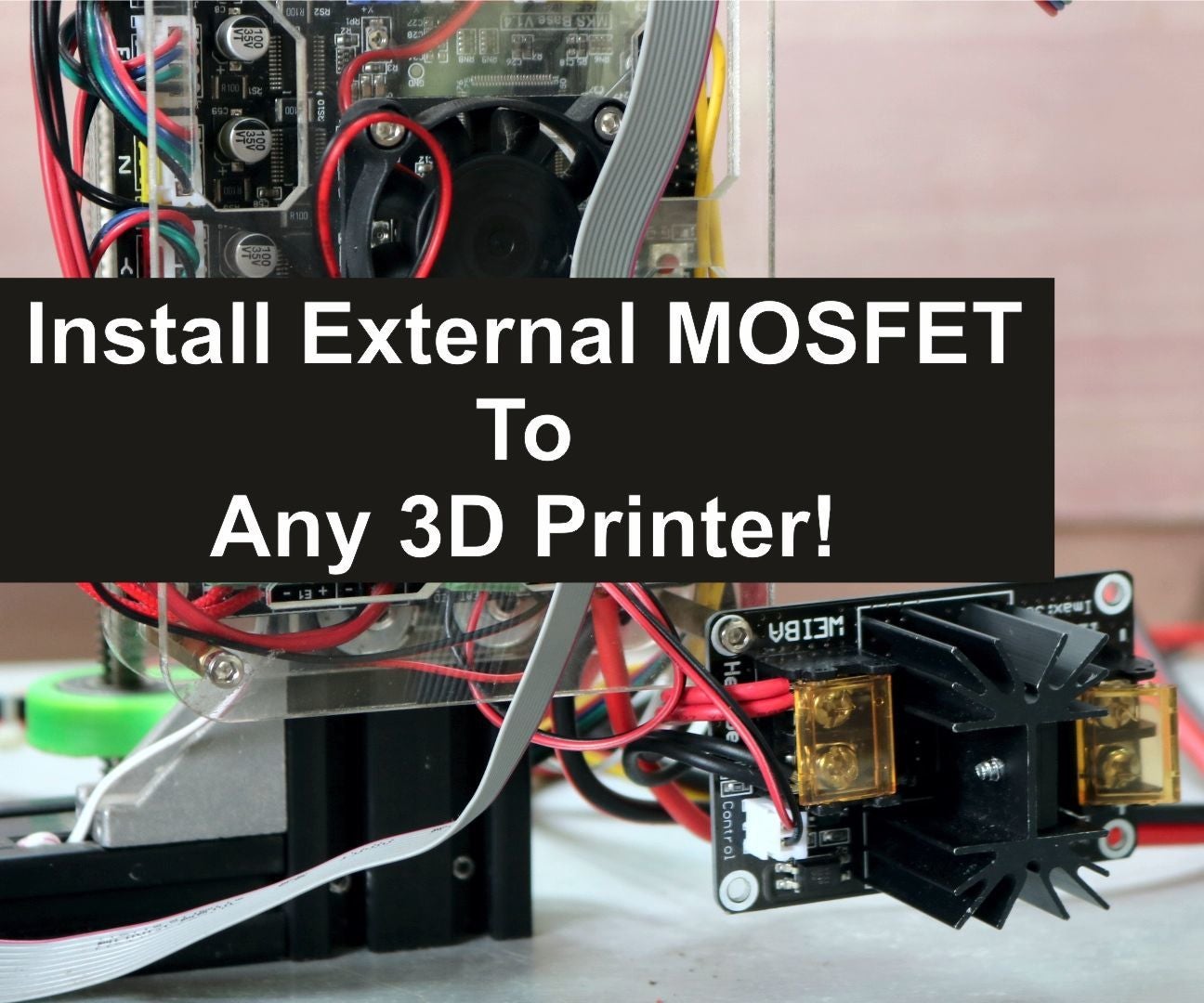 How to Install External MOSFET to Any 3D Printer! : 5 Steps - Instructables