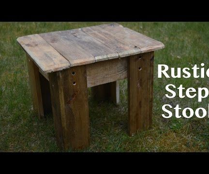 Rustic Step Stool - Instructables