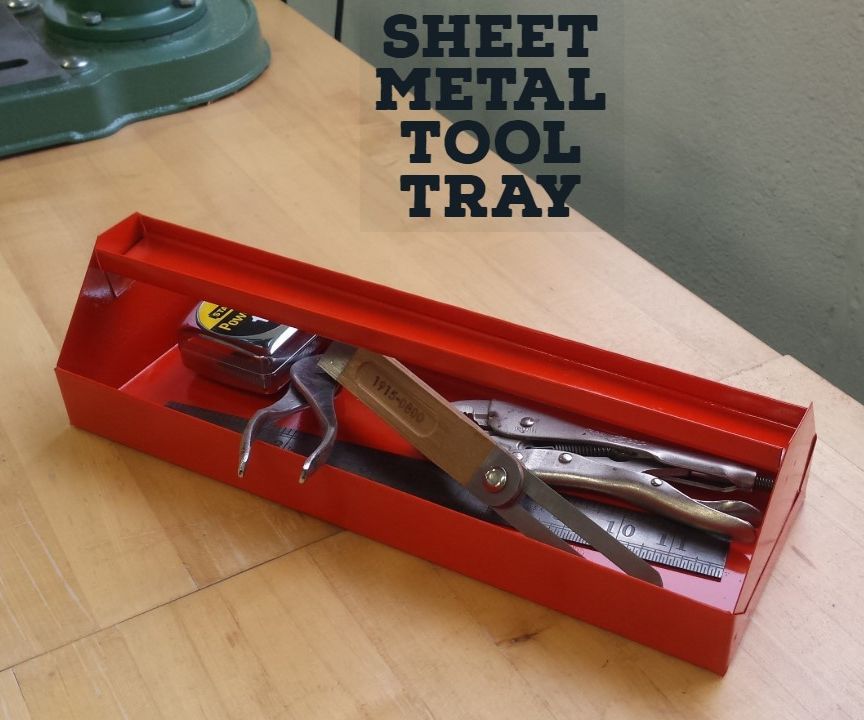 Sheet Metal Tool Tray : 12 Steps (with Pictures) - Instructables