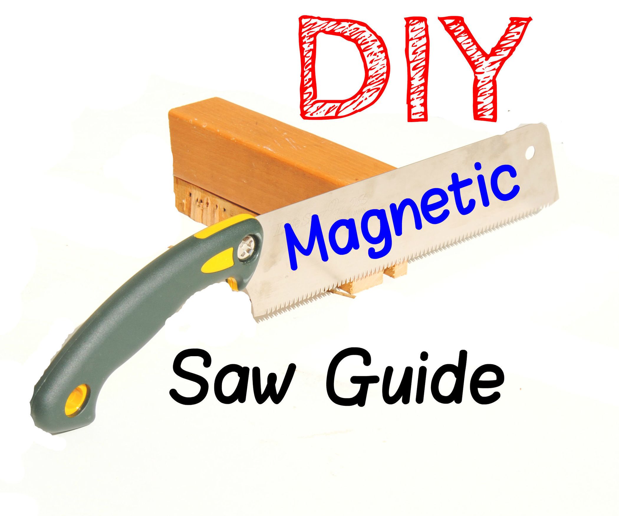 DIY Magnetic Hand-Saw Guide : 8 Steps (with Pictures) - Instructables